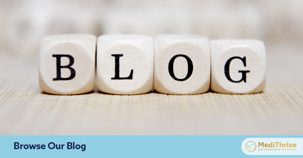 Our Integrative Health & Wellness Blog – MediThrive Personalized Wellness